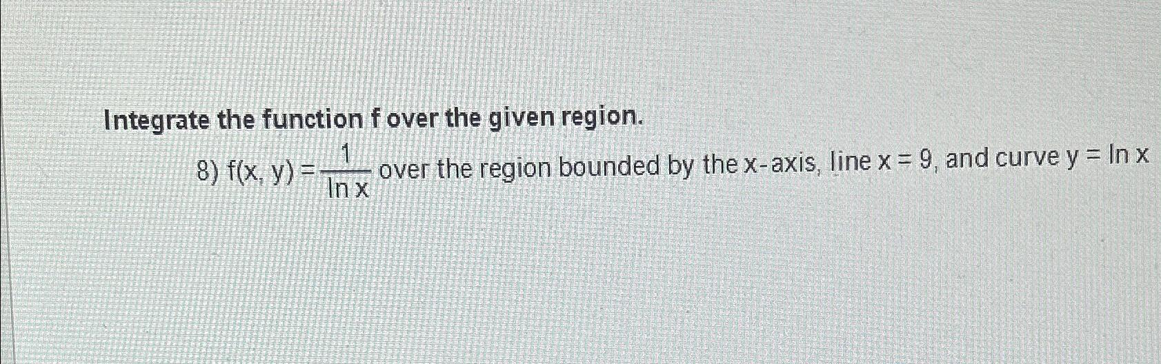 Solved Integrate the function f ﻿over the given | Chegg.com