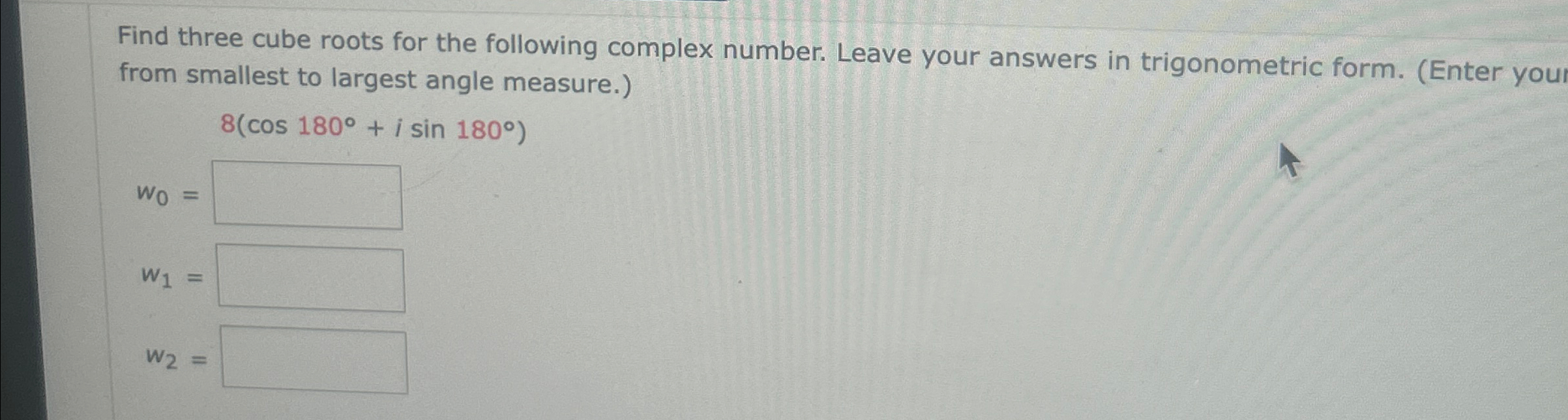 Solved Find three cube roots for the following complex | Chegg.com