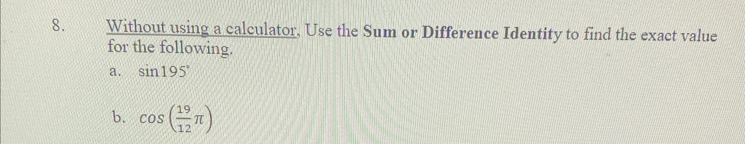 Solved Without using a calculator, Use the Sum or Difference | Chegg.com