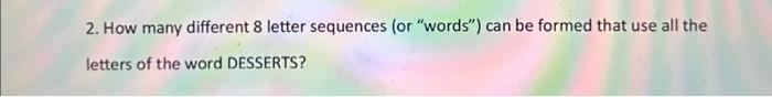 Solved 2. How many different 8 letter sequences (or "words") | Chegg.com