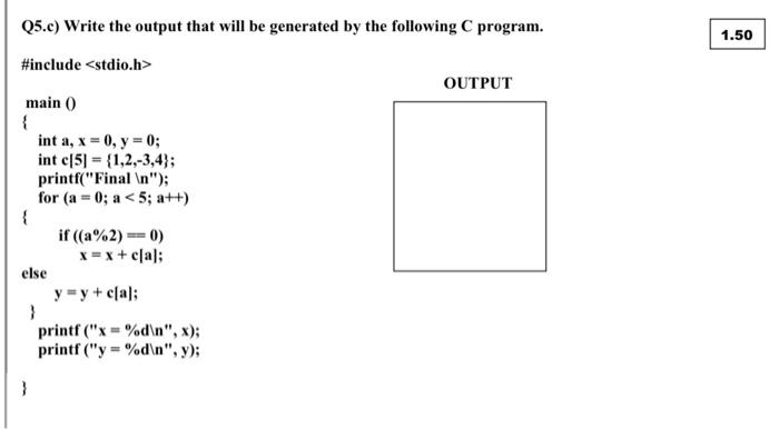 Solved Q5.c) Write the output that will be generated by the | Chegg.com