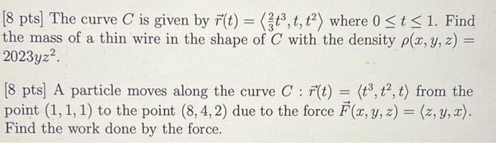 Solved [8 pts] The curve C is given by r(t)= 32t3,t,t2 | Chegg.com