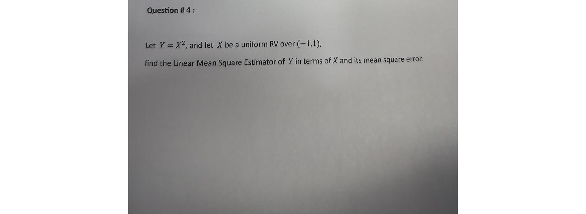 Solved Question #4:Let Y=x2, ﻿and let x ﻿be a uniform RV | Chegg.com