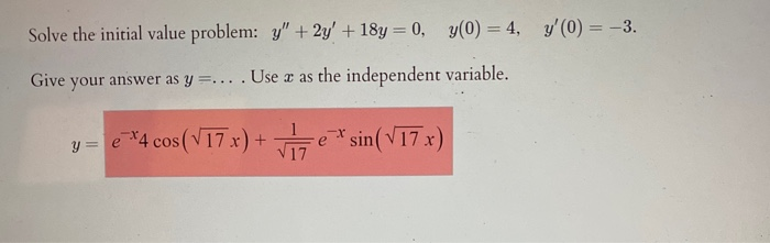 Solved Solve the initial value problem: y" + 2y' +18y = 0, | Chegg.com