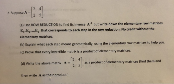 Solved 2. Suppose A (a) Use ROW REDUCTION to find its | Chegg.com