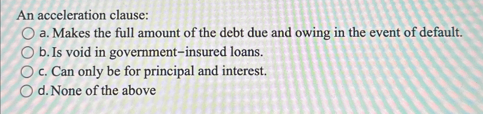 Solved An acceleration clause:a. ﻿Makes the full amount of | Chegg.com