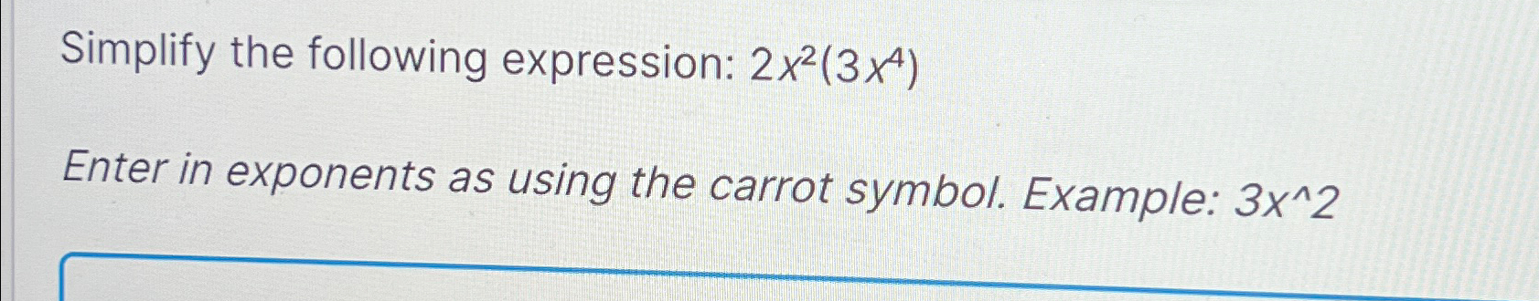 Solved Simplify the following expression: 2x2(3x4)Enter in | Chegg.com