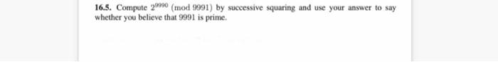 Solved 16.5. Compute 20000 (mod 9991) by successive squaring | Chegg.com