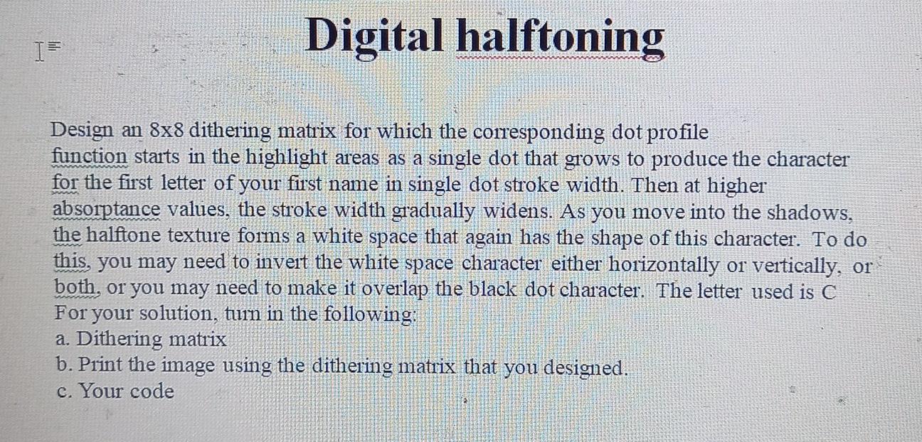 Solved Digital halftoning I Design an 8x8 dithering matrix | Chegg.com