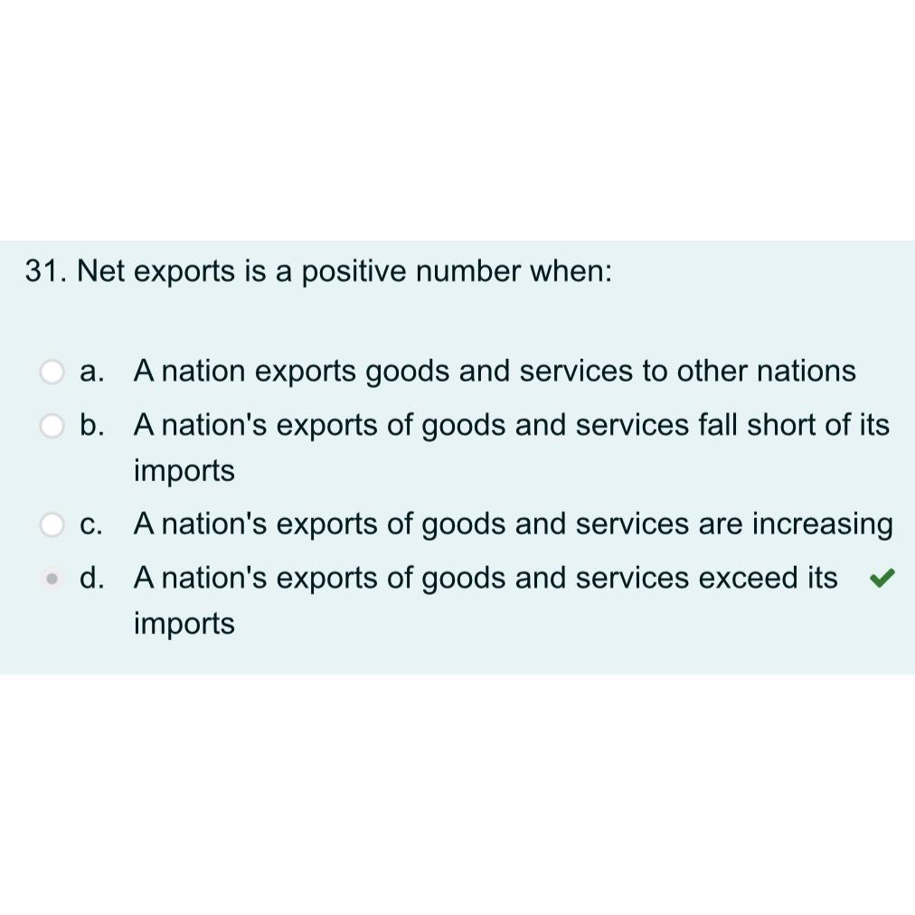 Solved Net exports is a positive number when:a. ﻿A nation | Chegg.com