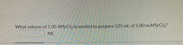 Solved ho What volume of 2.00 MSrCl2 is needed to prepar ml | Chegg.com
