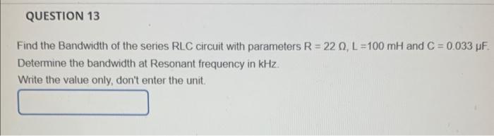 Solved Find the Bandwidth of the series RLC circuit with | Chegg.com