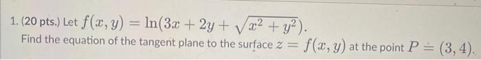 Solved 1. (20 pts.) Let f(x,y)=ln(3x+2y+x2+y2). Find the | Chegg.com