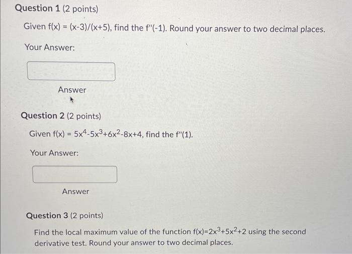 Solved Given f(x)=(x−3)/(x+5), find the f′′(−1). Round your | Chegg.com