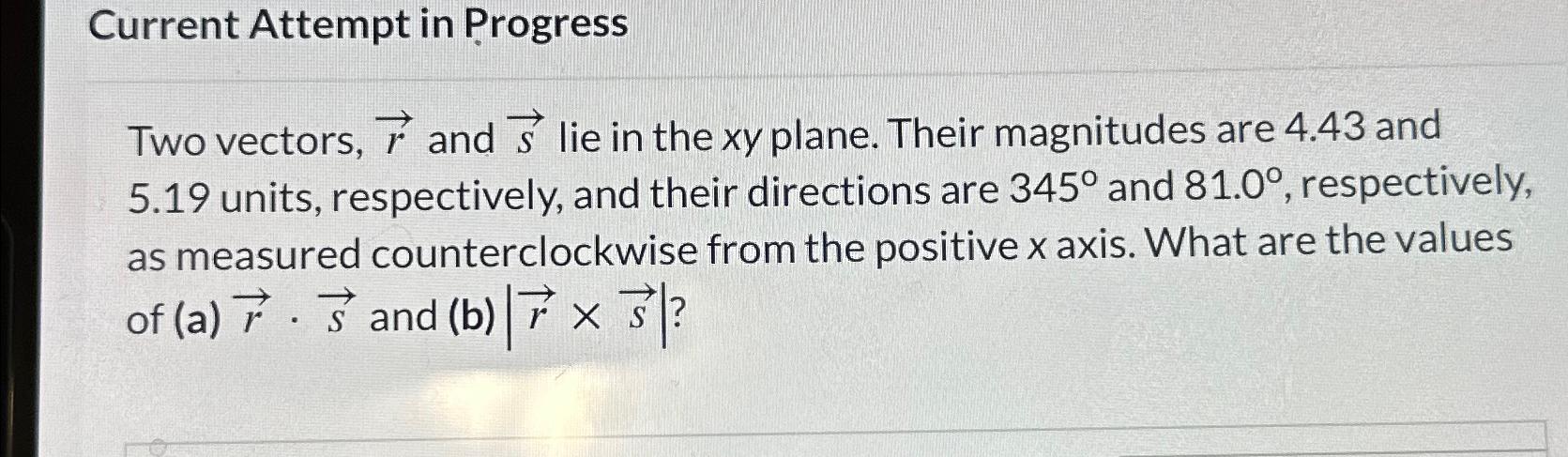 Solved Current Attempt in ProgressTwo vectors, vec(r) ﻿and | Chegg.com