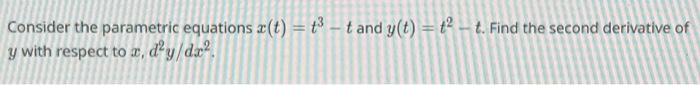 Solved Consider the parametric equations x(t)=t3−t and | Chegg.com