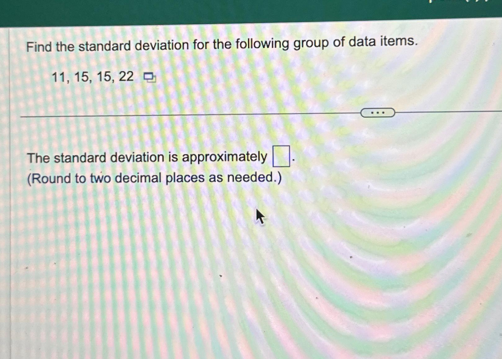 Solved Find the standard deviation for the following group | Chegg.com