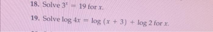 Solved 18. Solve 3 19 for x. 19. Solve log 42 log (x + 3) + | Chegg.com