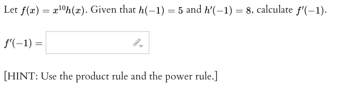 Solved Let f(x)=x10h(x). ﻿Given that h(-1)=5 ﻿and h'(-1)=8, | Chegg.com