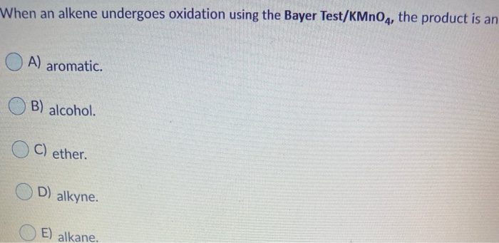 Solved When an alkene undergoes oxidation using the Bayer | Chegg.com
