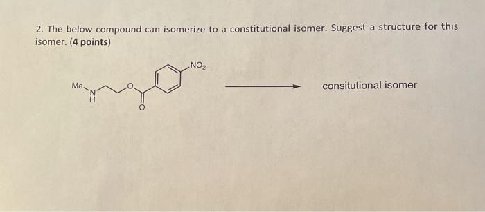 Solved 2. The below compound can isomerize to a | Chegg.com