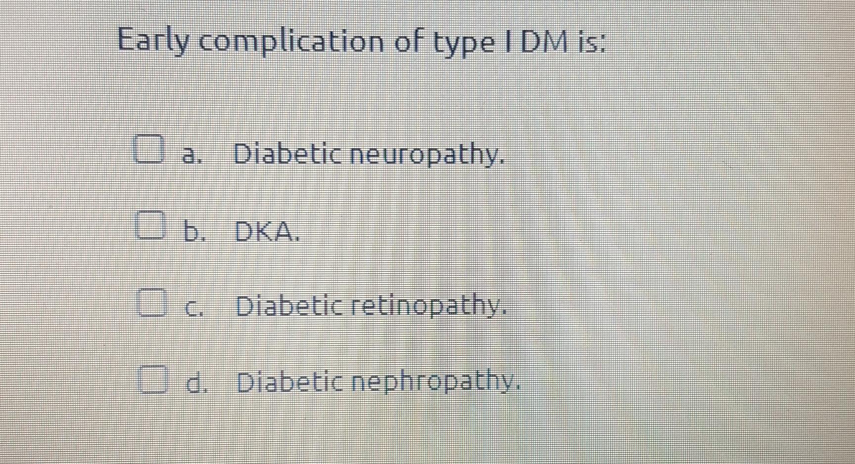 Solved Early complication of type I DM is:a. ﻿Diabetic | Chegg.com