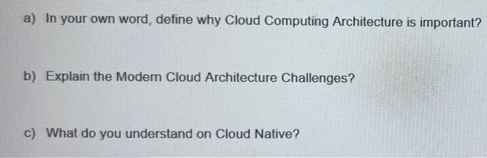 Solved a) In your own word, define why Cloud Computing | Chegg.com