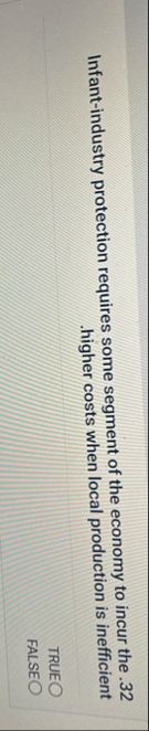 Solved Infant-industry protection requires some segment of | Chegg.com