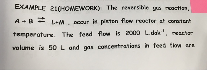 Solved EXAMPLE 21(HOMEWORK): The reversible gas reaction, A | Chegg.com