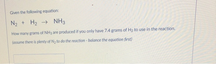 Solved Given the following equation: N2 + H2 + NH3 How many | Chegg.com