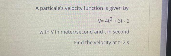 Solved A particale's velocity function is given by | Chegg.com