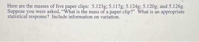 Solved Here are the masses of five paper clips: 5.123 | Chegg.com