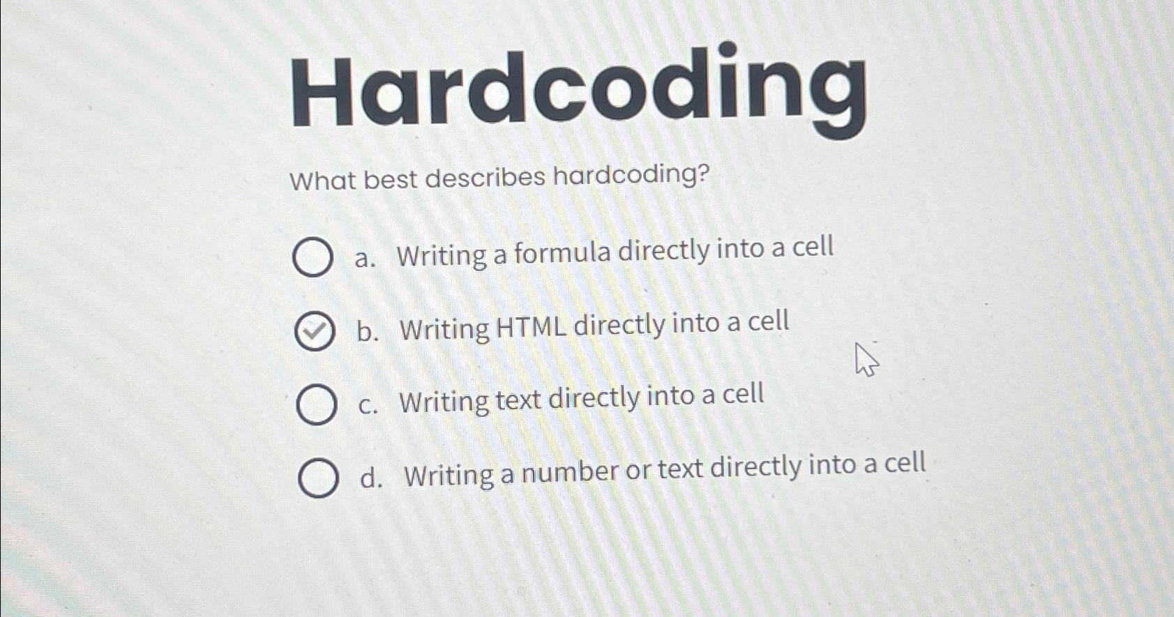 Solved HardcodingWhat best describes hardcoding?a. ﻿Writing | Chegg.com