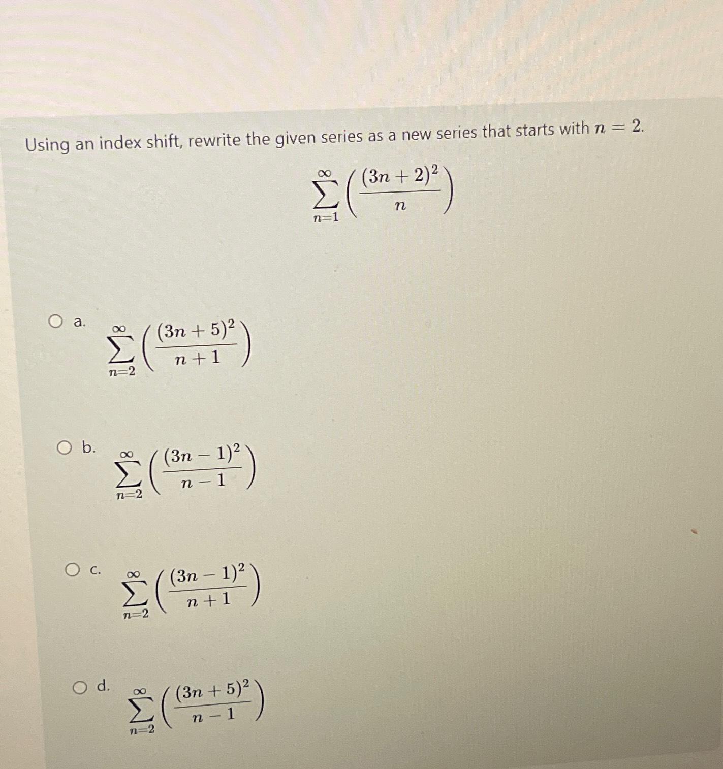 Solved Using an index shift, rewrite the given series as a | Chegg.com