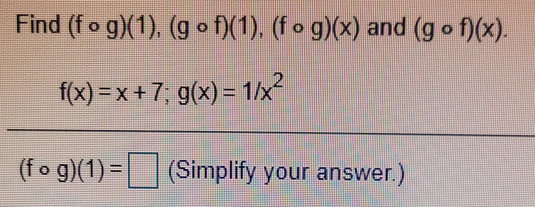 Solved Find (f o g)(1), (g o f(1), (f o g)(x) and (gof)(x). | Chegg.com