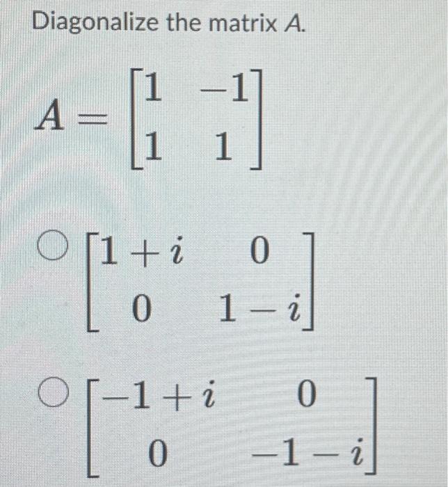 Solved Diagonalize the matrix A. | Chegg.com