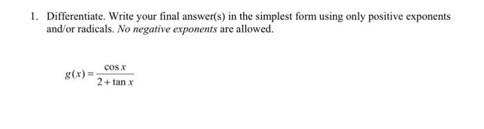 Solved 1. Differentiate. Write your final answer(s) in the | Chegg.com
