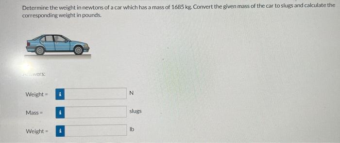 Solved Determine the weight in newtons of a car which has a | Chegg.com