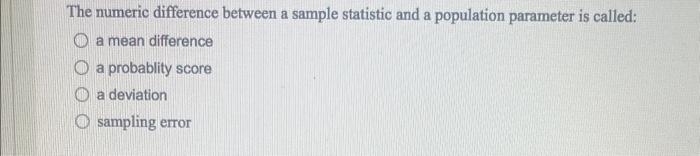 Solved The numeric difference between a sample statistic and | Chegg.com