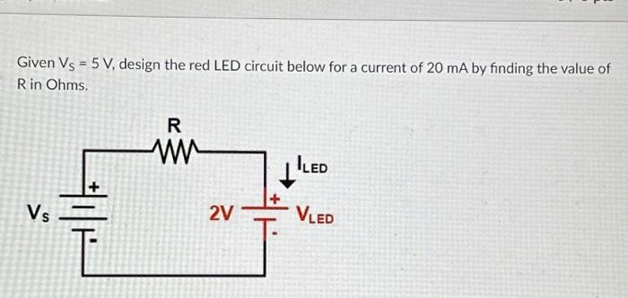 Solved Given Vs 5 V, design the red LED circuit below for a | Chegg.com