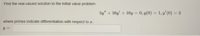 Solved Find the real-valued solution to the initial value | Chegg.com