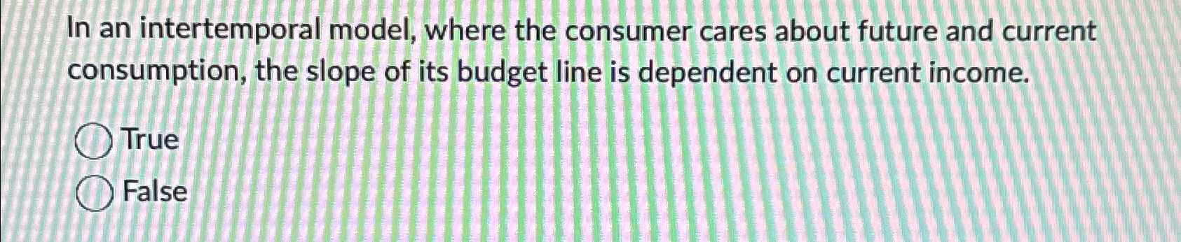 Solved In an intertemporal model, where the consumer cares | Chegg.com