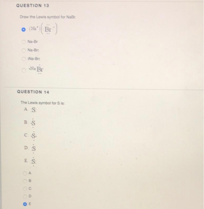 Solved QUESTION 13 Draw the Lewis symbol for NaBr. o Na Br | Chegg.com