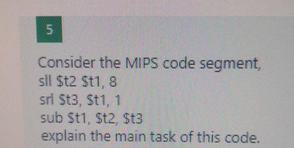 Solved Consider the MIPS code segment, sll $t2 $t1,8 srl | Chegg.com