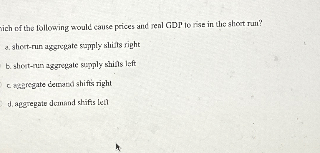 Solved nich of the following would cause prices and real GDP | Chegg.com