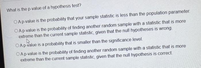 Solved What is the p-value of a hypothesis test? A p-value | Chegg.com