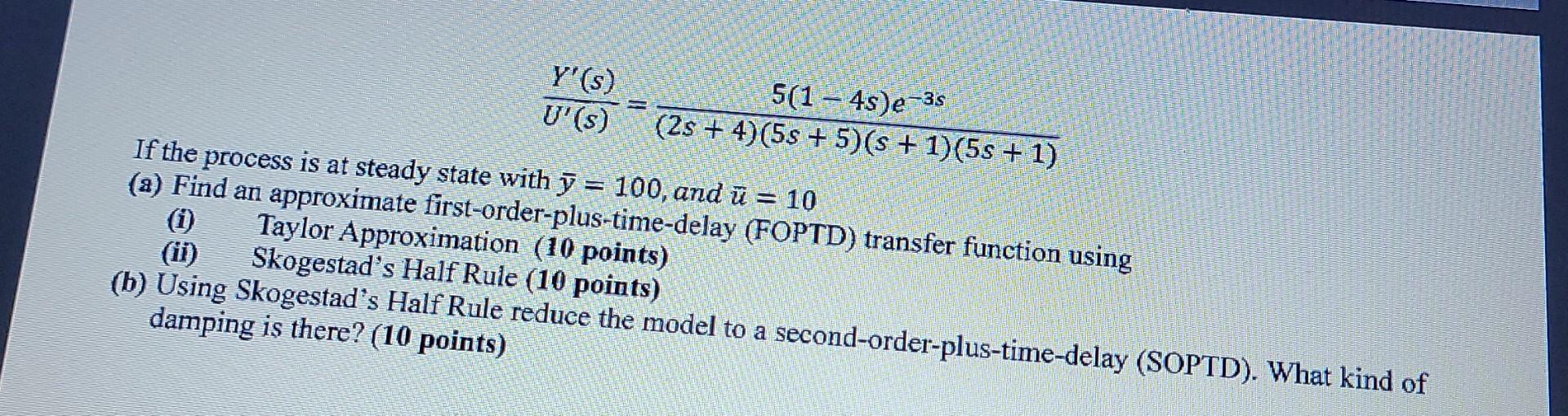 Solved U′(s)Y′(s)=(2s+4)(5s+5)(s+1)(5s+1)5(1−4s)e−3s If the | Chegg.com