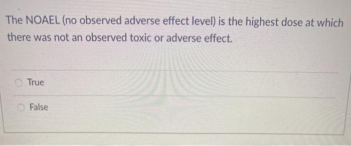 Solved The NOAEL (no observed adverse effect level) is the | Chegg.com