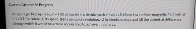 Solved Curremt Altempt in ProgressAn alpha particle i | Chegg.com