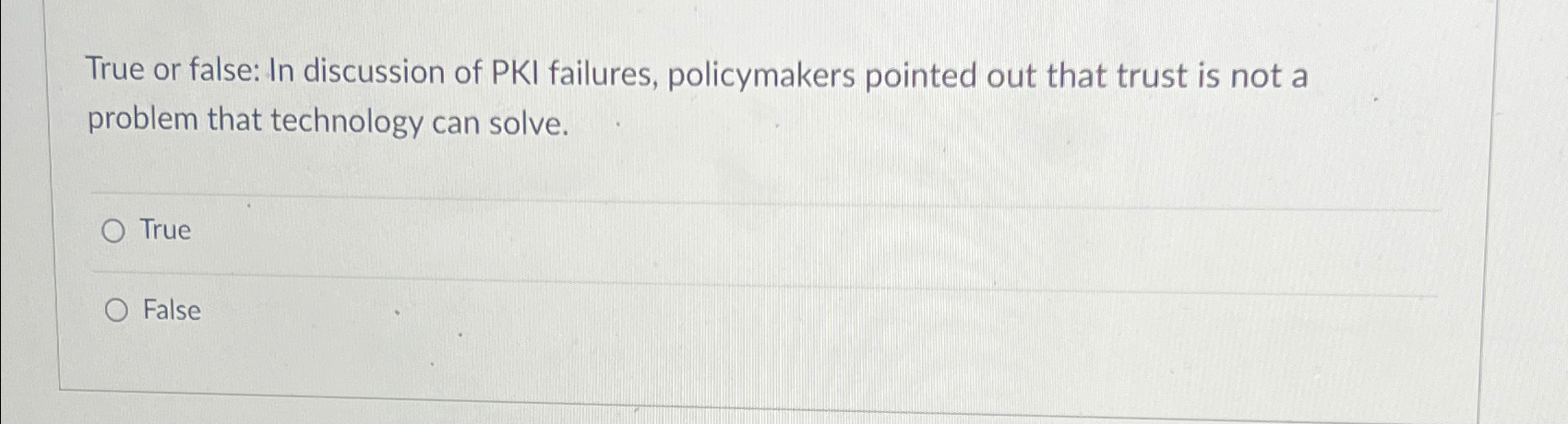 Solved True or false: In discussion of PKI failures, | Chegg.com